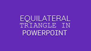 How to Make an Equilateral Triangle in PowerPoint - SlideHunter.com
